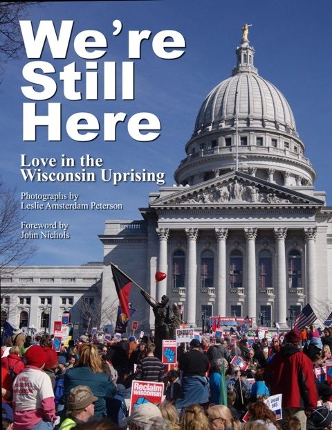 We're Still Here: Love in the Wisconsin Uprising by Leslie Amsterdam ...