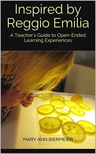 Inspired by Reggio Emilia: A Teacher's Guide to Open-Ended Learning ...