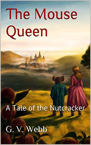 The Mouse Queen: A Tale of the Nutcracker by G.V. Webb | Goodreads