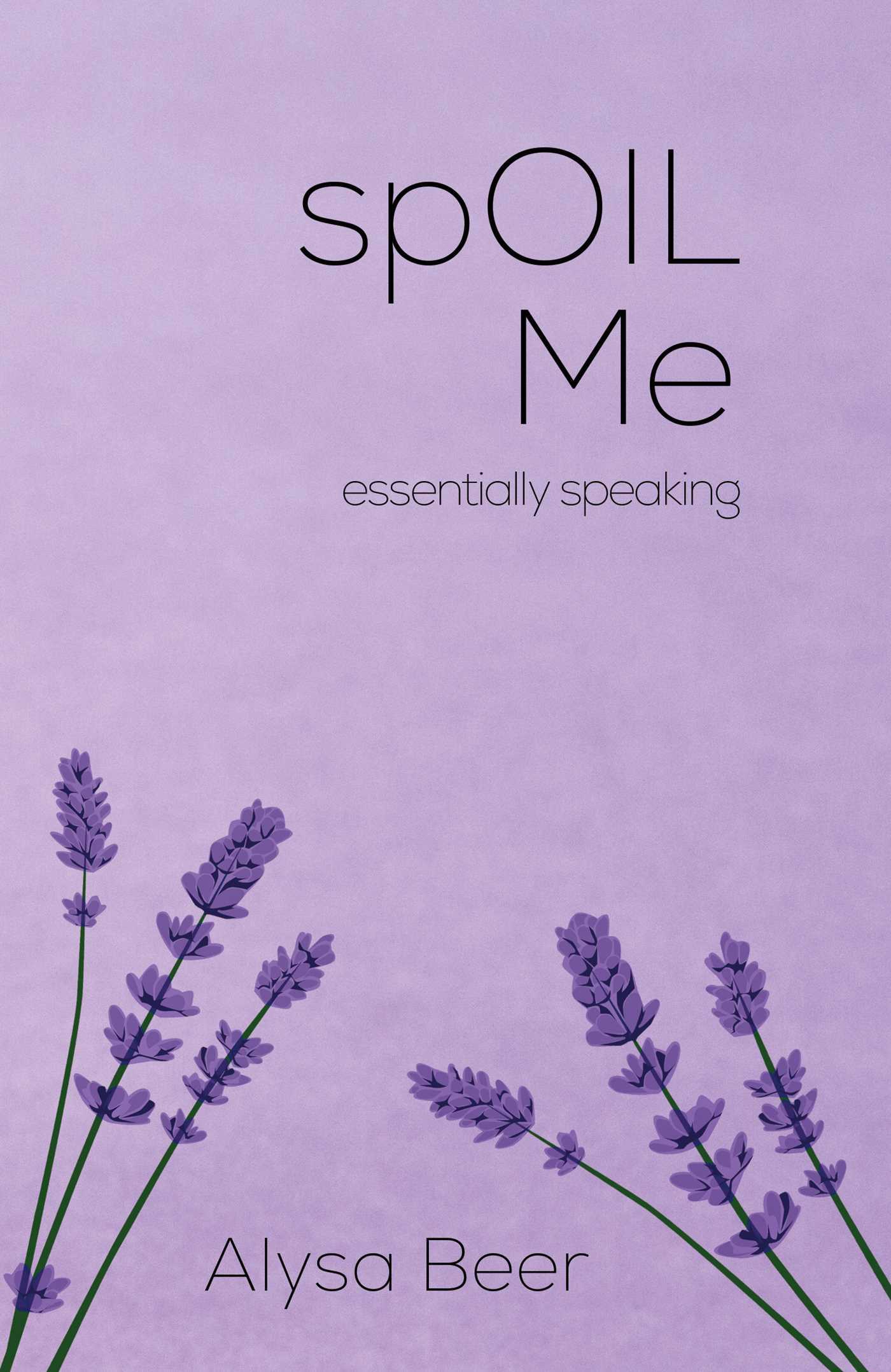spOIL Me: essentially speaking by Alysa Beer | Goodreads