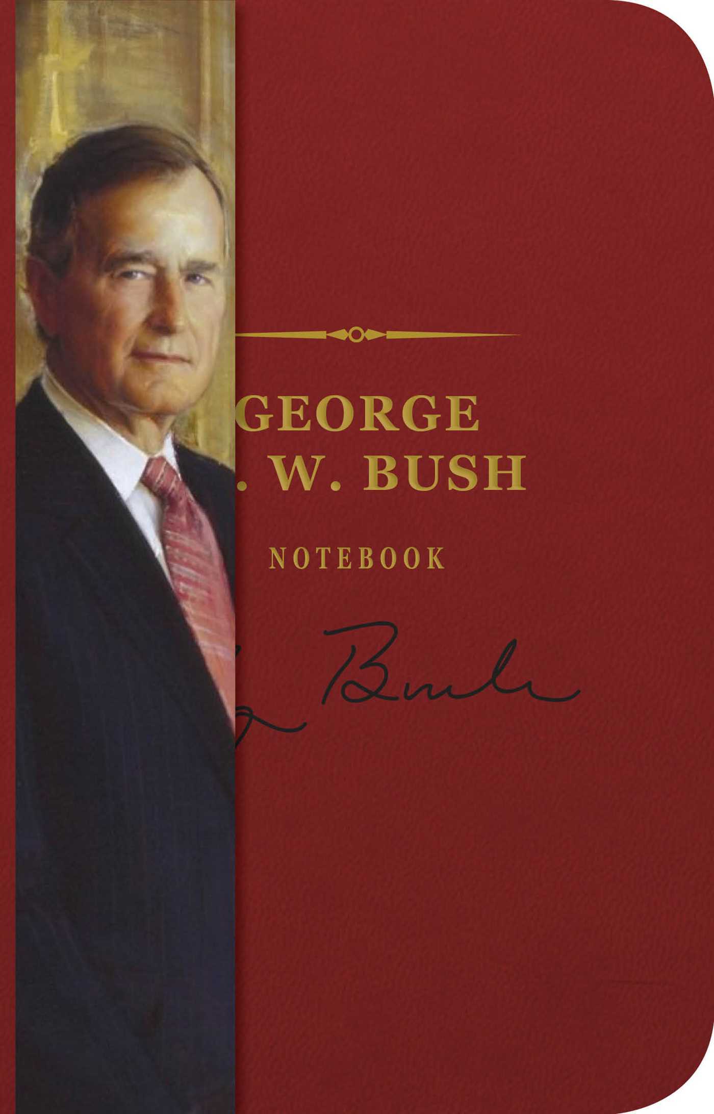 The George H. W. Bush Signature Notebook: An Inspiring Notebook for ...
