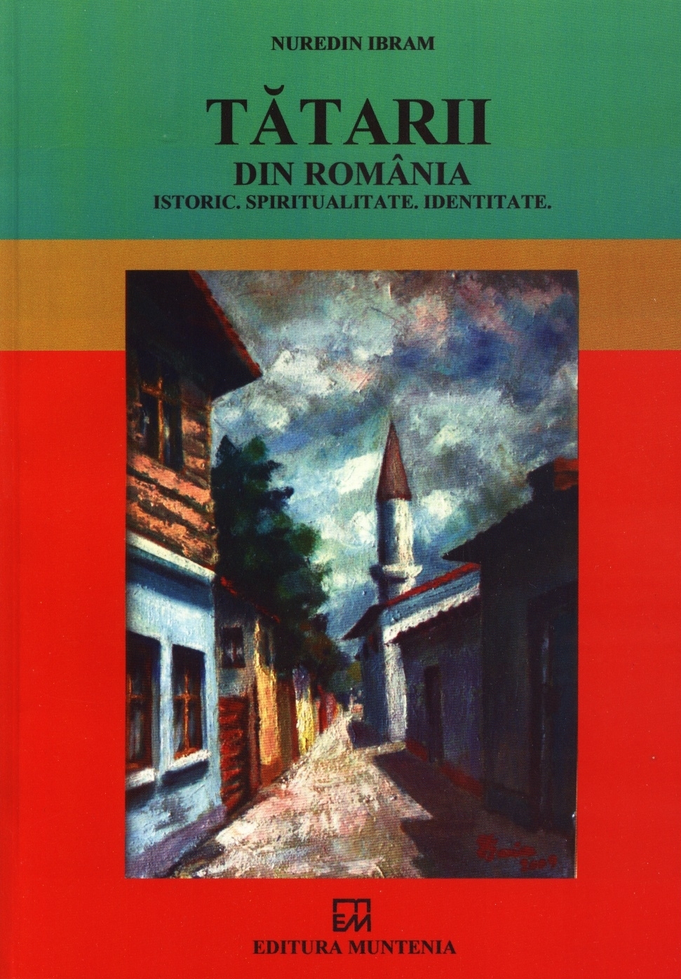 Tatarii din Romania. Istoric. Spiritualitate. Identitate. by Nuredin ...