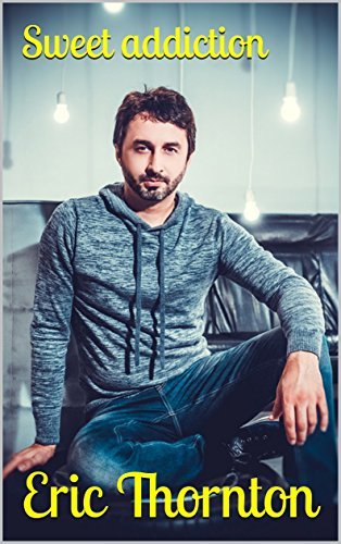 Sweet addiction (Sweet one Book 1) by Eric Thornton | Goodreads