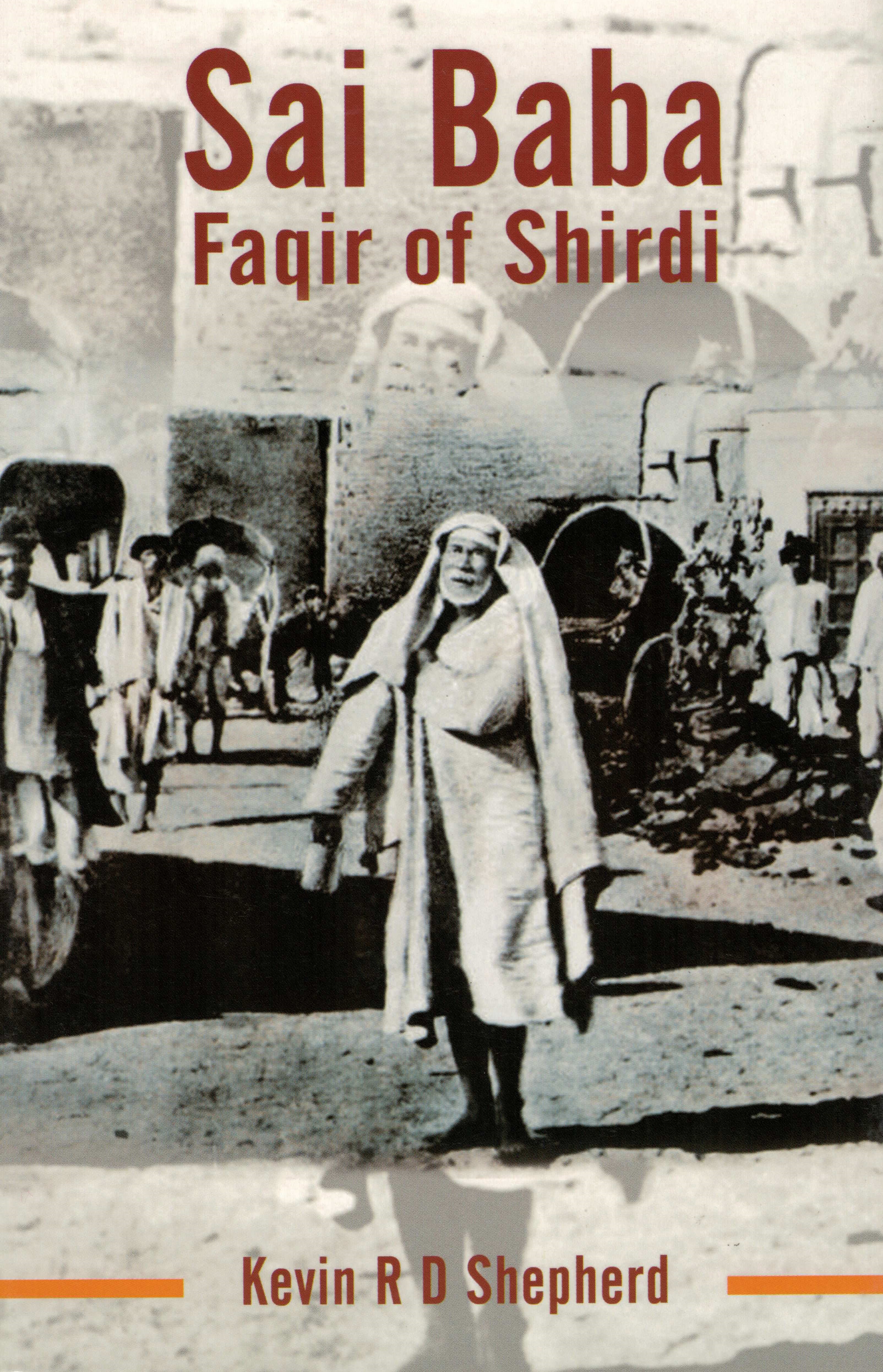 Sai Baba: Faqir of Shirdi by Kevin R.D. Shepherd | Goodreads