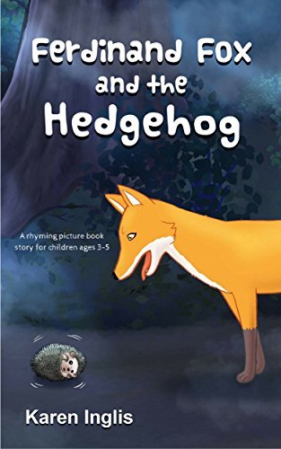 Ferdinand Fox and the Hedgehog: A rhyming picture book story for ...
