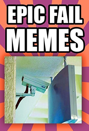 Memes: Epic Fail Memes: Super Funny EPIC FAIL Memes, Jokes, and ...