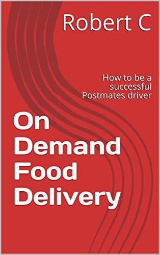 On Demand Food Delivery: How to be a successful Postmates driver by ...