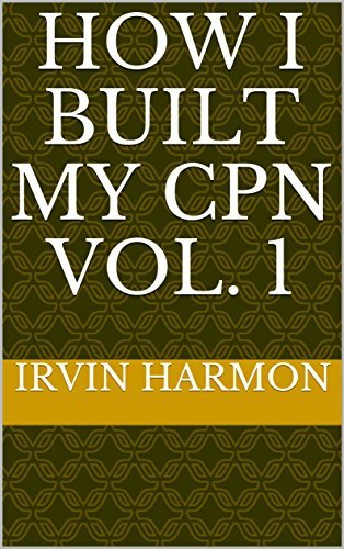 How I Built My CPN Vol. 1 by Irvin Harmon | Goodreads