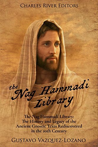 The Nag Hammadi Library: The History and Legacy of the Ancient Gnostic ...