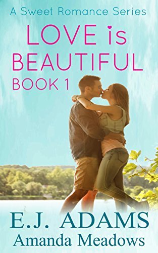 Love is Beautiful Book 1 by E.J. Adams | Goodreads