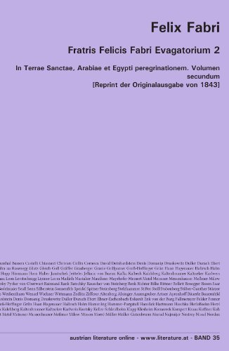 Fratris Felicis Fabri Evagatorium 2: In Terrae Sanctae, Arabiae et ...
