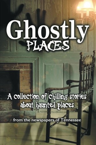 Ghostly Places: A collection of chilling stories about haunted places ...