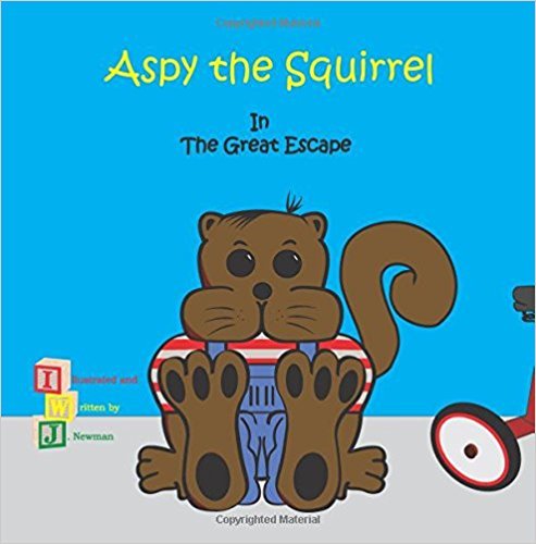 Aspy the Squirrel: The Great Escape by James Newman II | Goodreads