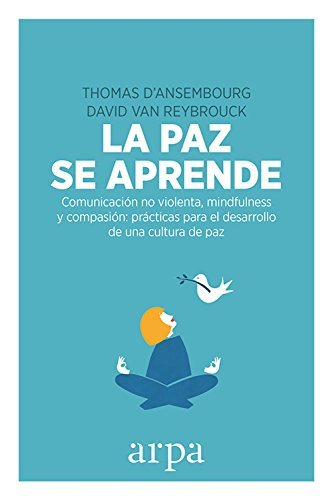 La paz se aprende: Comunicación no violenta, mindfulness y compasión ...