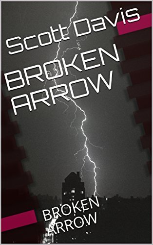 Broken Arrow, Book One (Broken Arrow, #1) by Scott Davis | Goodreads
