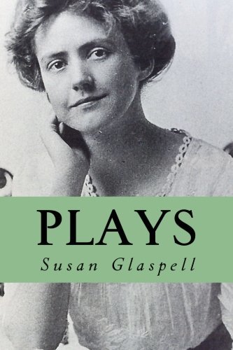 Plays by Susan Glaspell | Goodreads