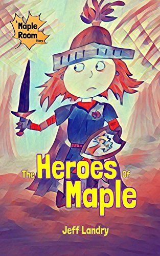 The Heroes of Maple (A Maple Room Story, #1) by Jeff Landry | Goodreads