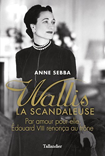 Wallis la scandaleuse (LIBRE A ELLES) (French Edition) by Anne Sebba ...