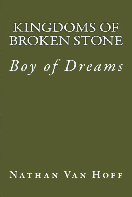 Kingdoms of Broken Stone: Boy of Dreams by Nathan Van Hoff | Goodreads