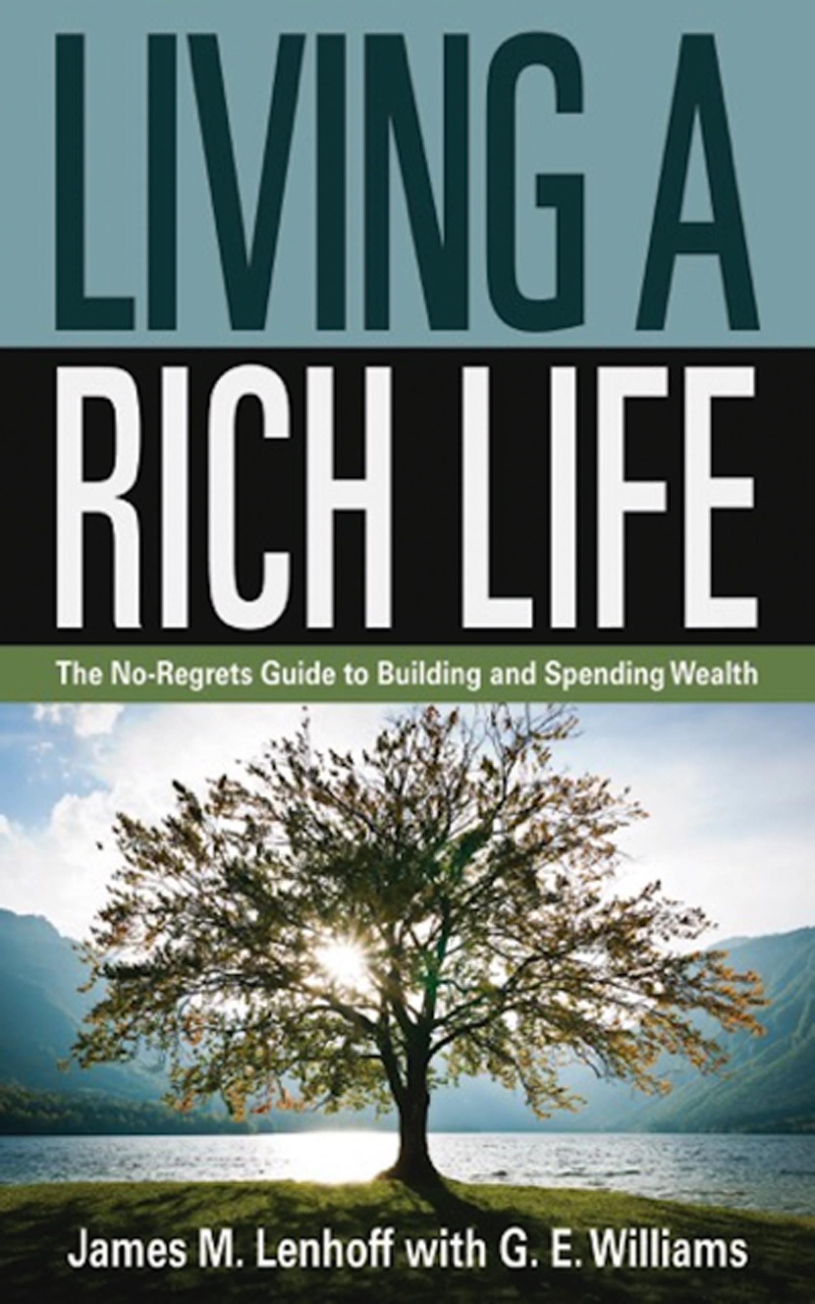 Living a Rich Life: The No-Regrets Guide to Building and Spending ...
