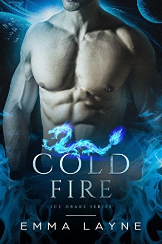 Cold Fire: A Pre-Apocalyptic Dragon Romance by Emma Layne | Goodreads