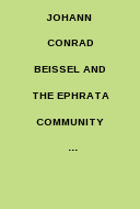 Johann Conrad Beissel and the Ephrata Community: Mystical and ...