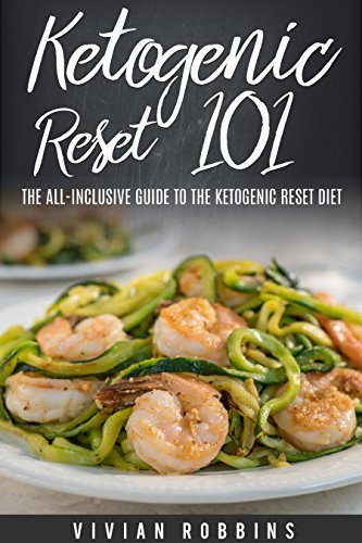 Ketogenic Reset 101: The All-Inclusive Guide to the Ketogenic Reset ...