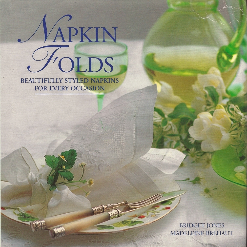 Napkin Folds: Beautifully Styled Napkins for Every Occasion by Bridget ...