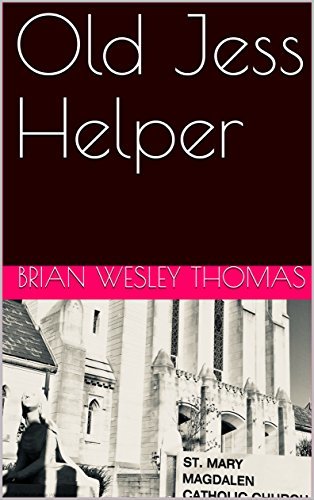 Old Jess Helper by Brian Wesley Thomas | Goodreads
