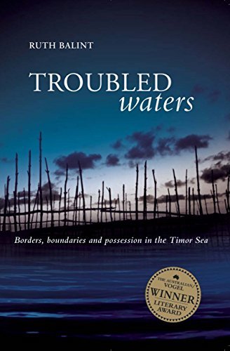 Troubled Waters: Borders, boundaries and possession in the Timor Sea by ...