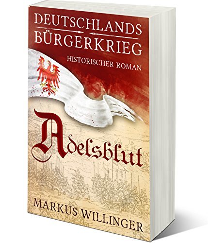 Adelsblut (Die Deutschlands Bürgerkrieg Saga ( Historische Romane ) 1 ...