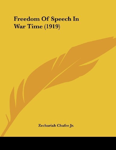 Freedom Of Speech In War Time (1919) by Zechariah Chafee Jr | Goodreads