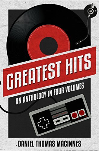 Greatest Hits: An Anthology in Four Volumes by Daniel Thomas MacInnes ...