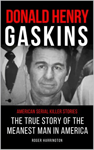 Donald Henry Gaskins: The True Story of the Meanest Man in America by ...