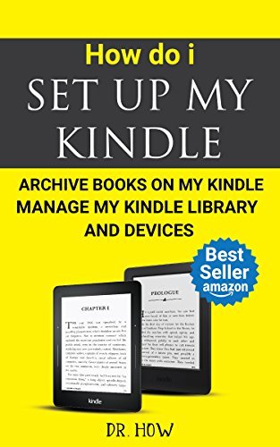 How Do I Set up My Kindle, Archive Books on My Kindle, Manage My Kindle ...