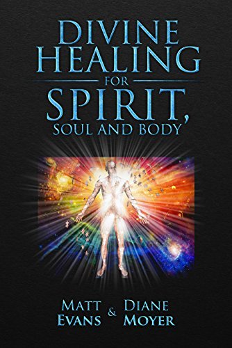 Divine Healing for Spirit, Soul & Body by Matt Evans | Goodreads