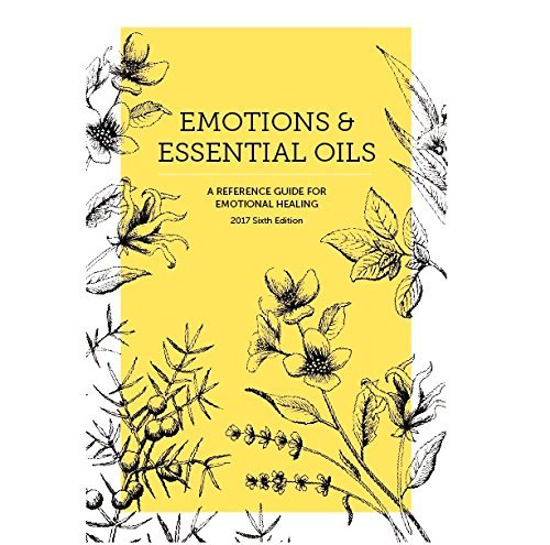 Emotions & Essential Oils: A Reference Guide for Emotional Healing by ...