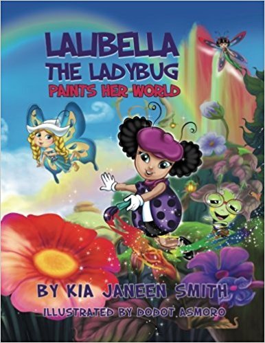 Lalibella the Ladybug: Paints her World by Kia Janeen Smith | Goodreads
