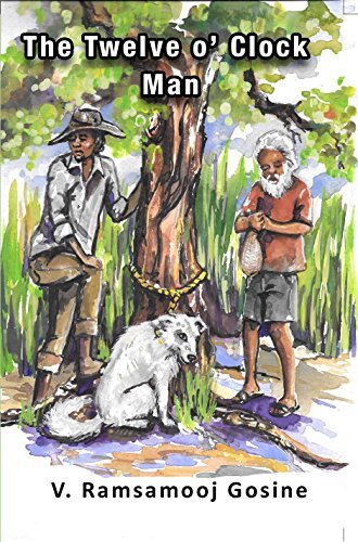 The Twelve O' Clock Man by V. Ramsamooj Gosine | Goodreads