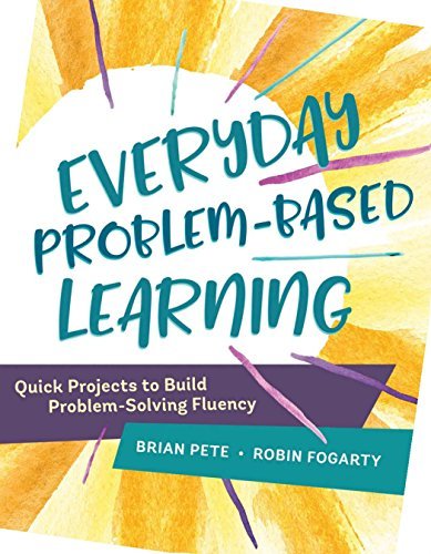 Everyday Problem-Based Learning: Quick Projects to Build Problem ...
