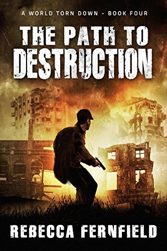 The Path to Destruction (A World Torn Down #4) by Rebecca Fernfield ...