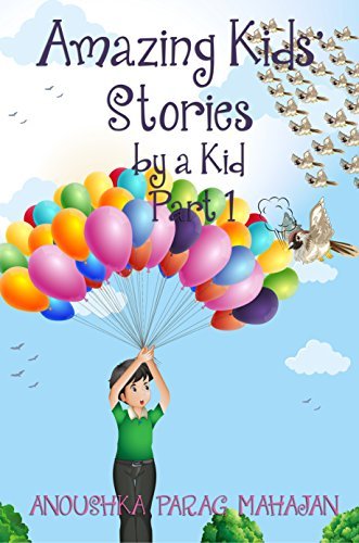 Amazing Kids' Stories by a Kid Part 1: Amazing Kids' Stories by a Kid 1 ...