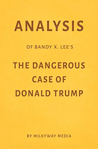Analysis of Bandy X. Lee’s The Dangerous Case of Donald Trump by ...