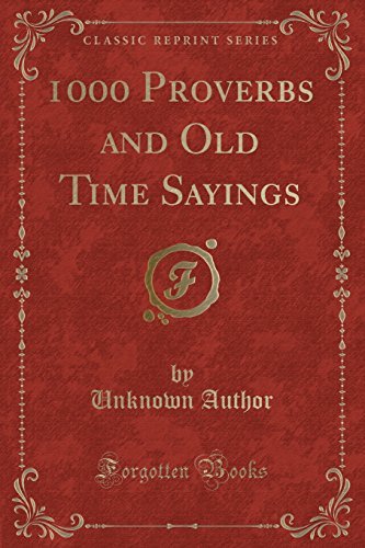1000 Proverbs and Old Time Sayings by Unknown | Goodreads