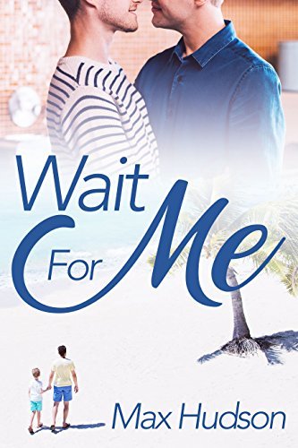 Wait for Me by Max Hudson | Goodreads