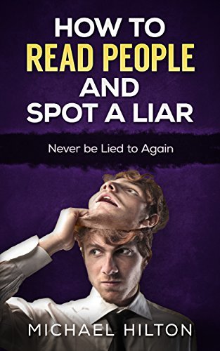 How To Read People And Spot A Liar: Never be Lied to again by Michael ...
