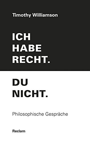 Ich habe recht. Du nicht.: Philosophische Gespräche (Reclam Taschenbuch ...