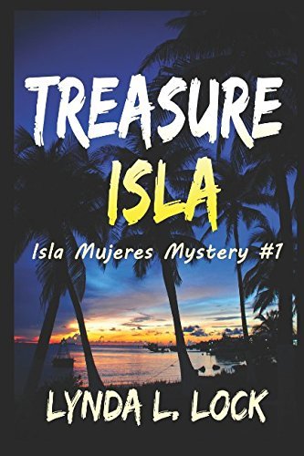 Treasure Isla (Isla Mujeres Mystery #1) by Lynda L. Lock | Goodreads