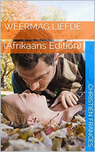 Weermag Liefde: Afrikaans Edition by Christien Frances | Goodreads