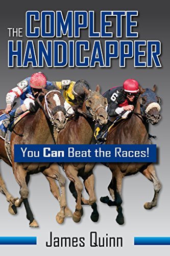 The Complete Handicapper: You Can Beat the Races! by James Quinn ...